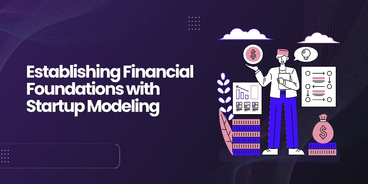 Establishing Financial Foundations With Startup Financial Model