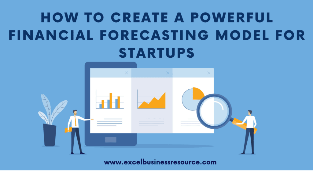 How To Create A Powerful Financial Forecasting Model For Startups
